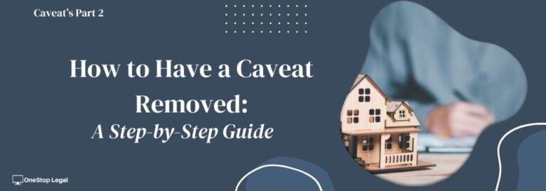 How to Have a Caveat Removed – OneStop Legal